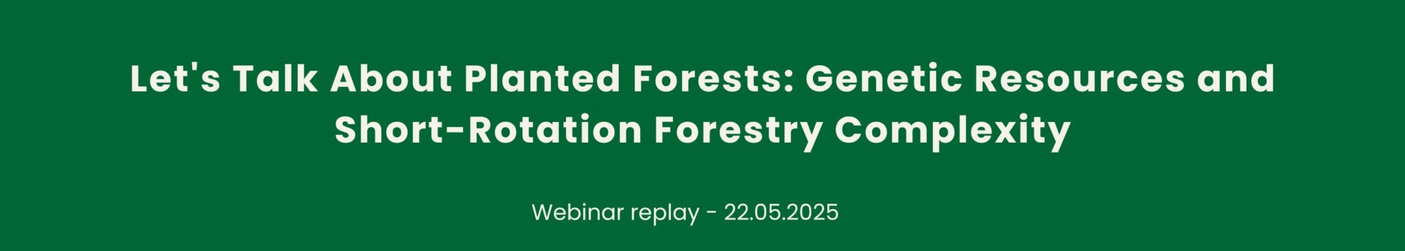[22.05.2025] – Genetic Resources and Short-Rotation Forestry Complexity ...